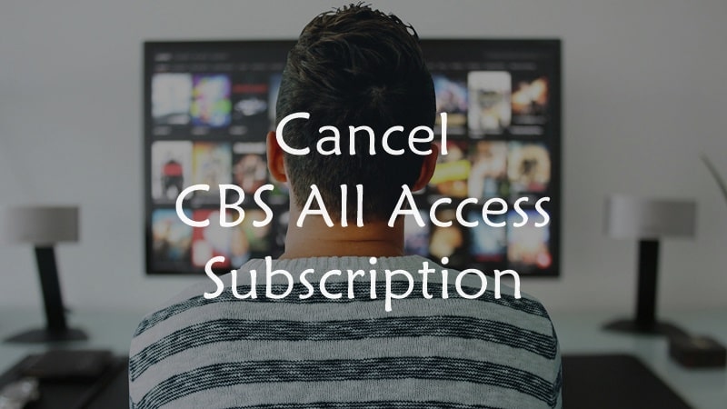 How to Cancel CBS All Access Subscription on Website, Roku and iTunes